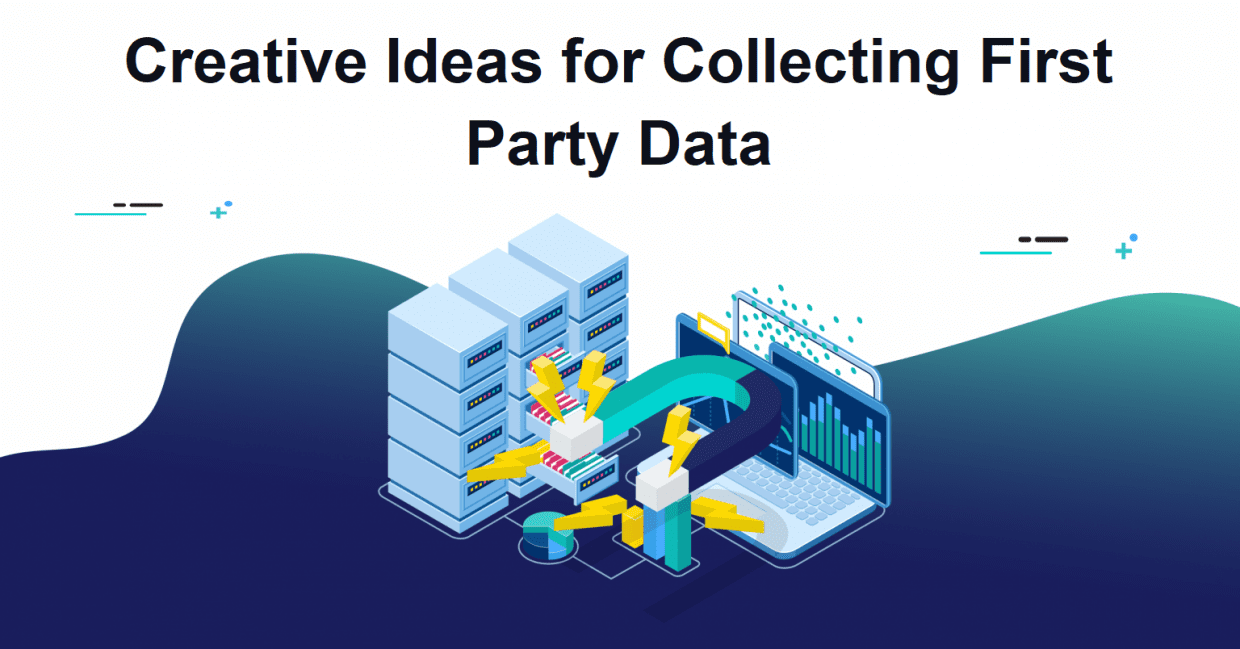Creative Ideas for Collecting First Party Data - Recosense Labs Inc