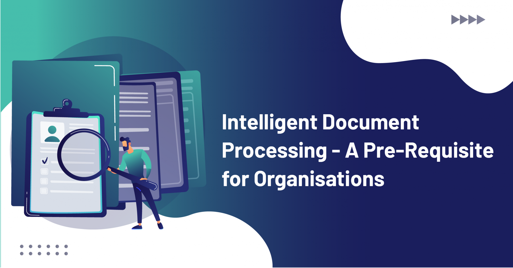 Intelligent Document Processing - A Pre-Requisite for Organisations